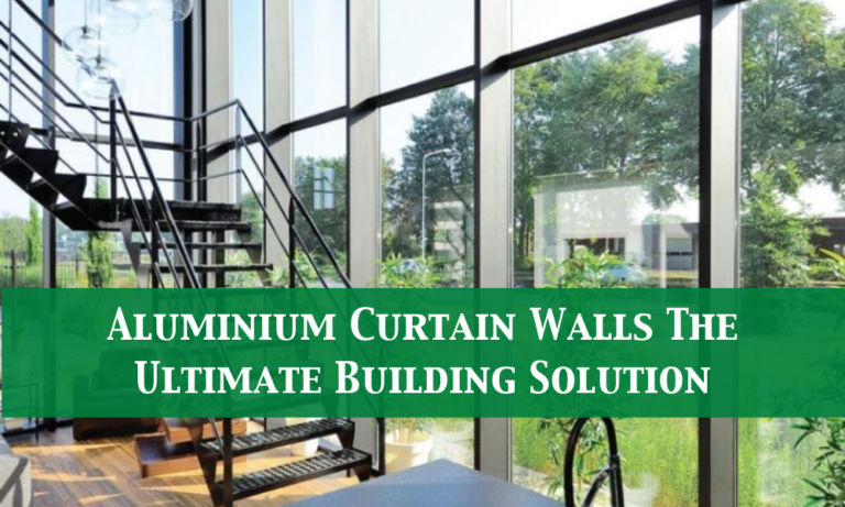 Aluminium Curtain Walls The Ultimate Building Solution